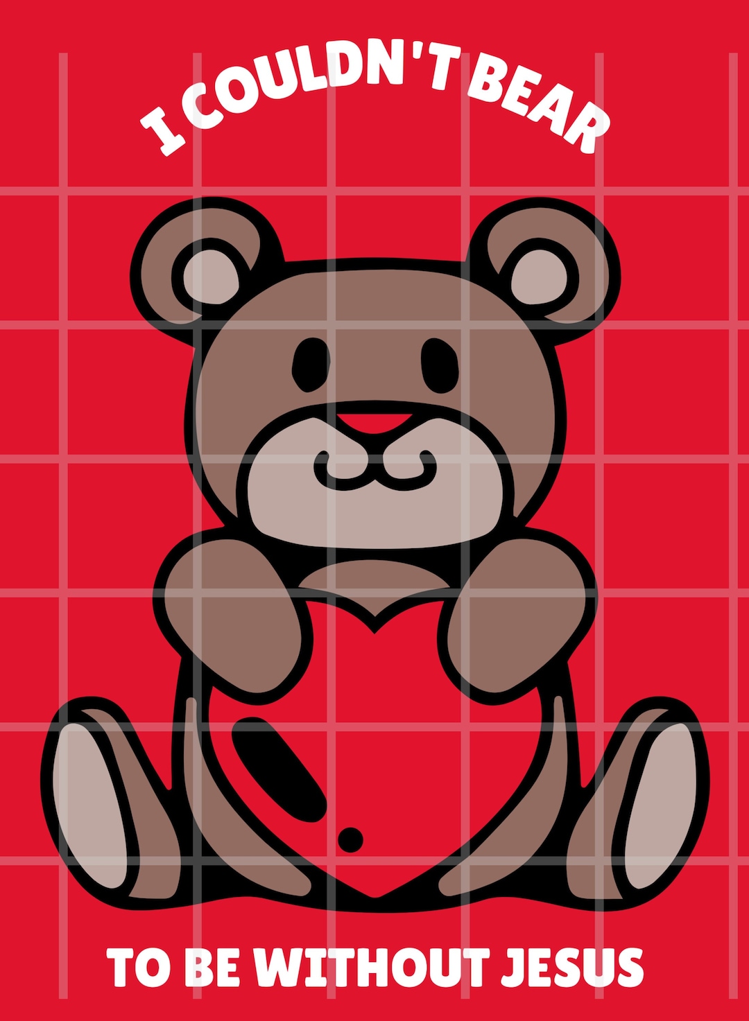 Christian Teddy Bear PNG: "i Couldn't Bear to Be Without Jesus ...