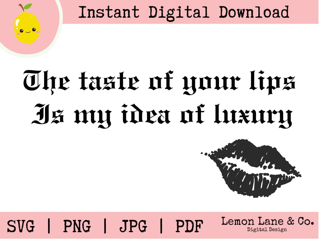 The Taste of Your Lips is My Idea of Luxury, King of My Heart Taylor ...