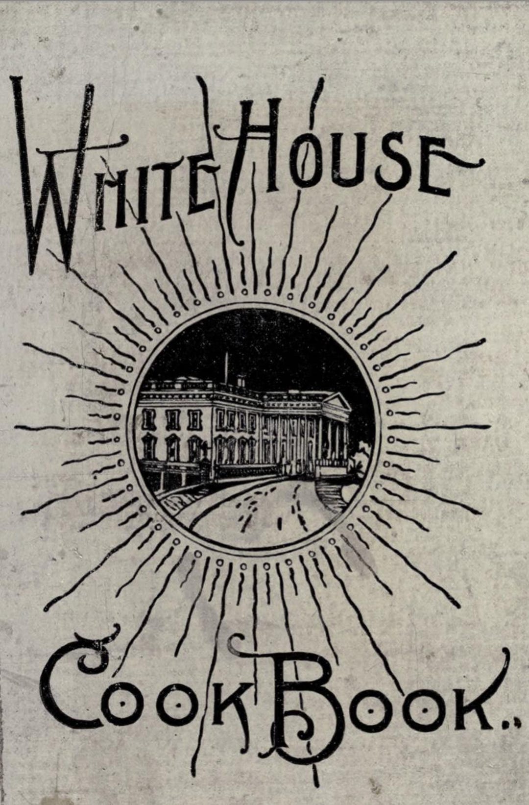 The Original White House Cook Book: Cooking, Etiquette, Menus, and More ...