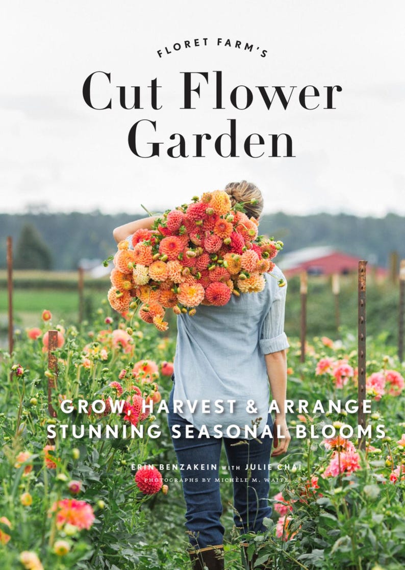 Floret Farm's Cut Flower Garden: Grow, Harvest, and Arrange Stunning Seasonal Blooms - Etsy