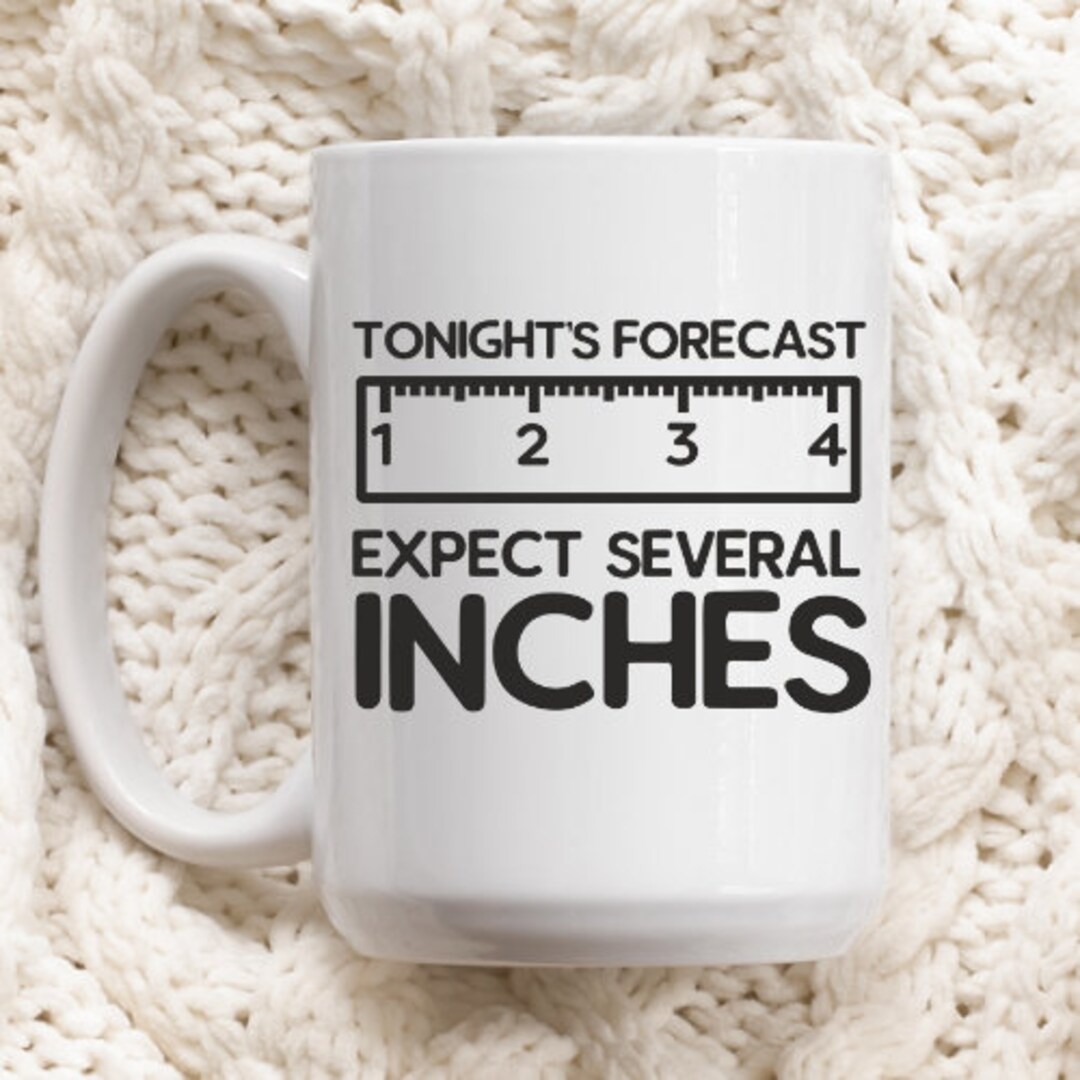 Expect Several Inches Penis Joke Mug, Sex Gift, Horny, Gift for Sexy ...