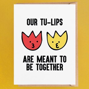 Our Tulips two Lips Are Meant to Be Together Funny Pun I Love You ...