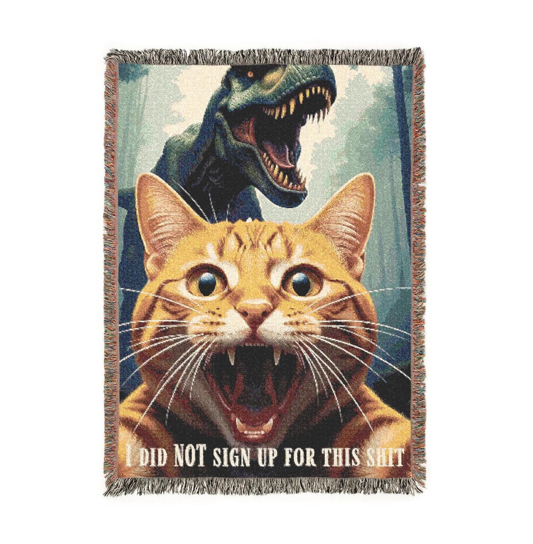 Funny Cat Dinosaur Woven Blanket I Did Not Sign up for This Shit Throw ...