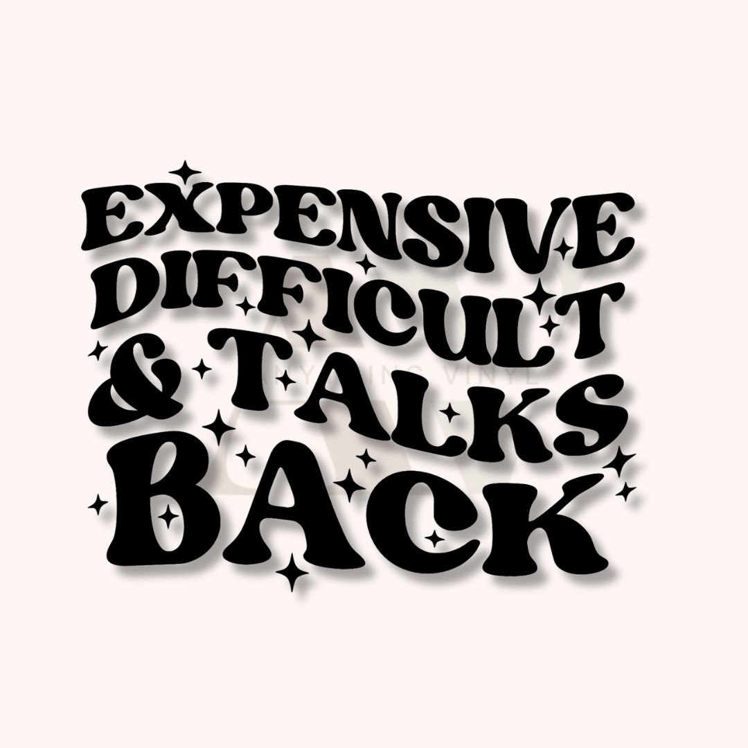 Expensive Difficult & Talks Back Decal - Etsy