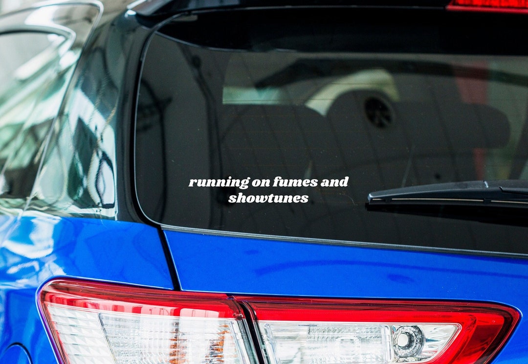 Running on Fumes and Showtunes Vinyl Decal, Theater Car Decal - Etsy