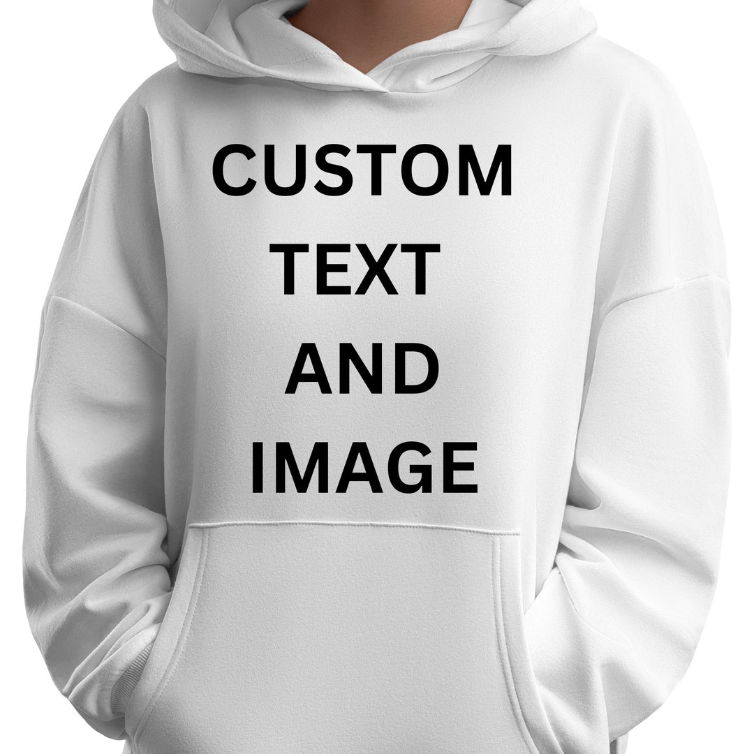 Custom Hoodie, Design Your Own Unisex Hoodie, Add Custom Image or Text ...