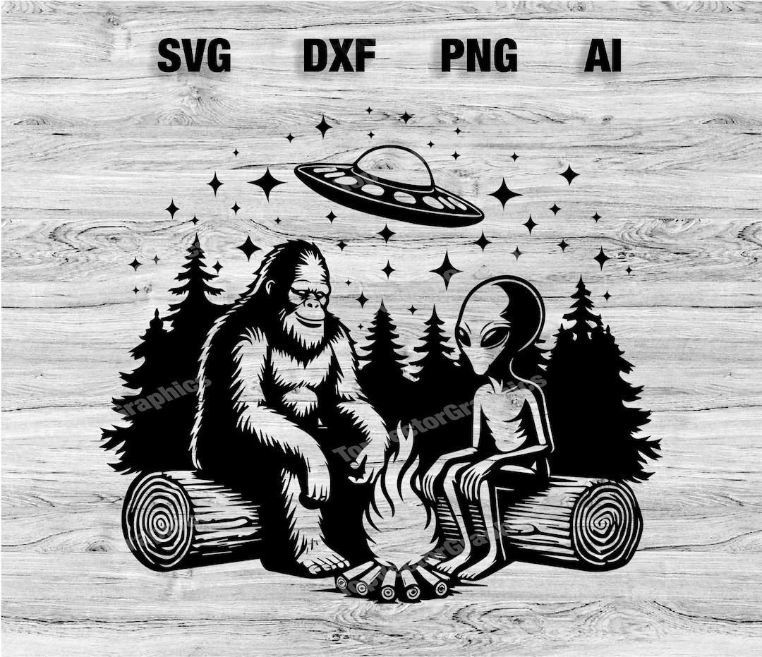 Bigfoot Alien Campfire Cut Files | Bigfoot Alien Vector Graphic ...