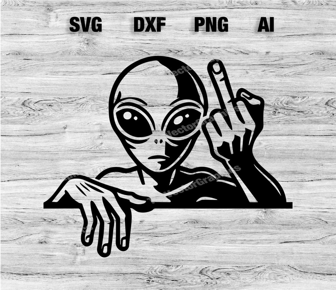 Peeking Alien Middle Finger | Alien Flip off Vector Graphic Laser File ...