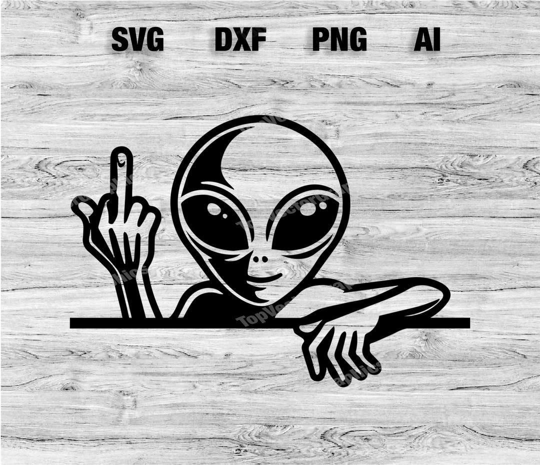 Peeking Alien Middle Finger | Alien Flip off Vector Graphic Laser File ...
