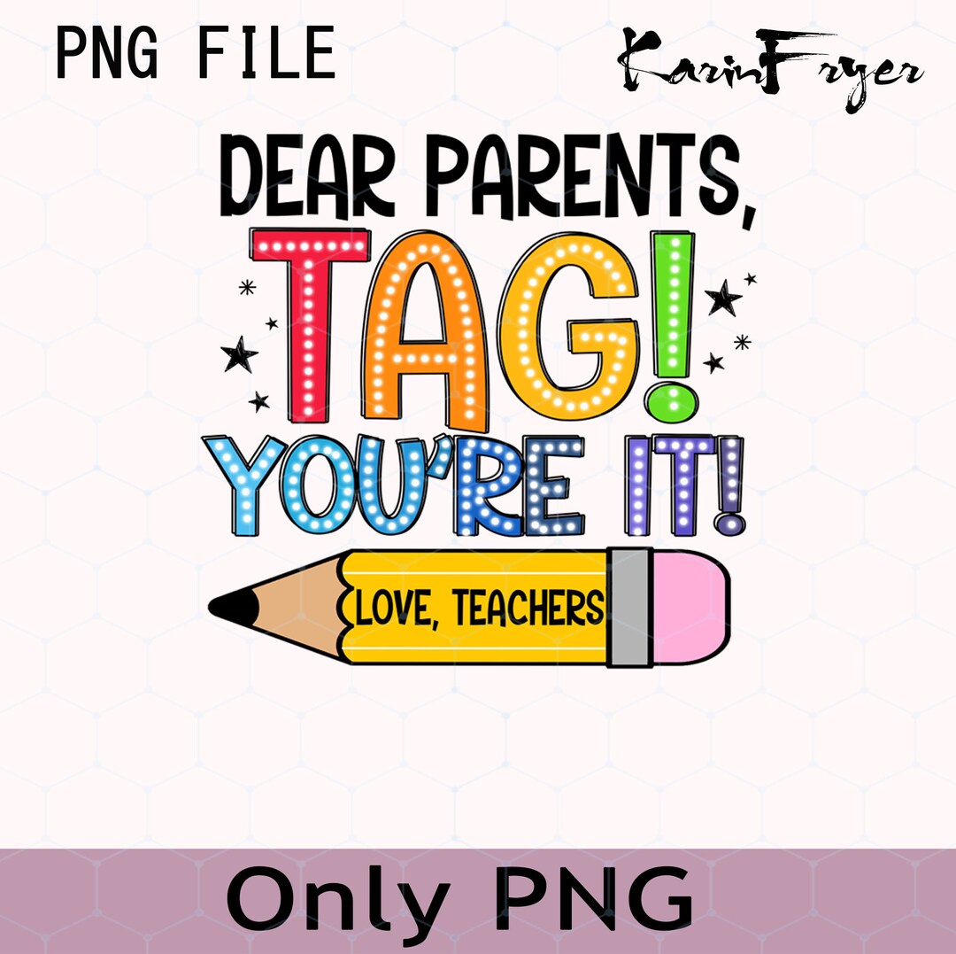 Dear Parents Tag You're It Png, Funny Teacher Png, Summer Vacation Png ...