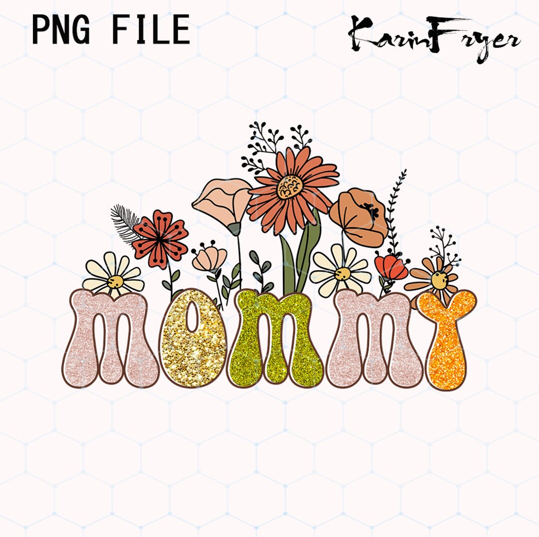 Floral Mommy Png, Mommy Sublimation Digital Design Download, Glitter ...