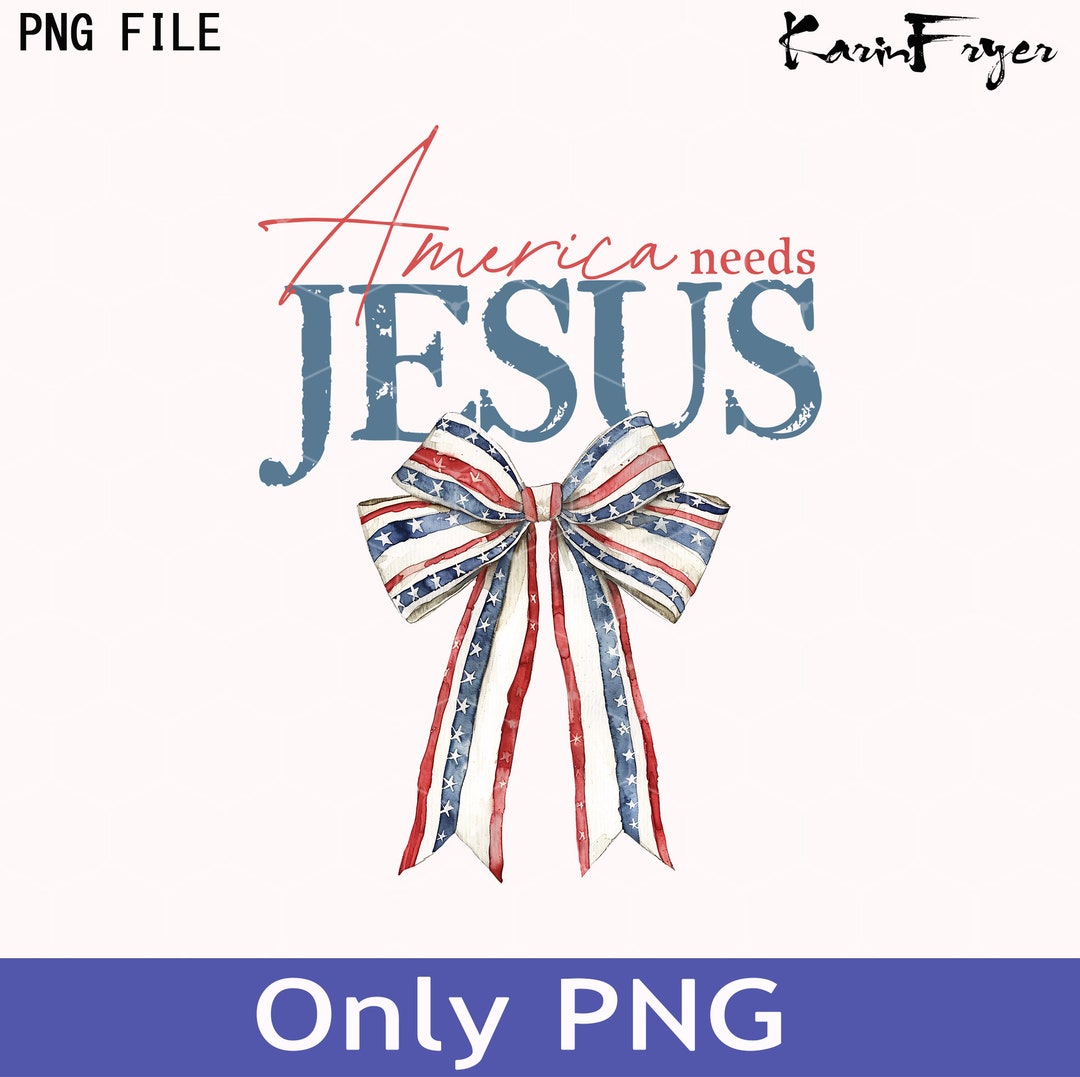 America Needs Jesus PNG Coquette 4th of July Sublimation Designs ...
