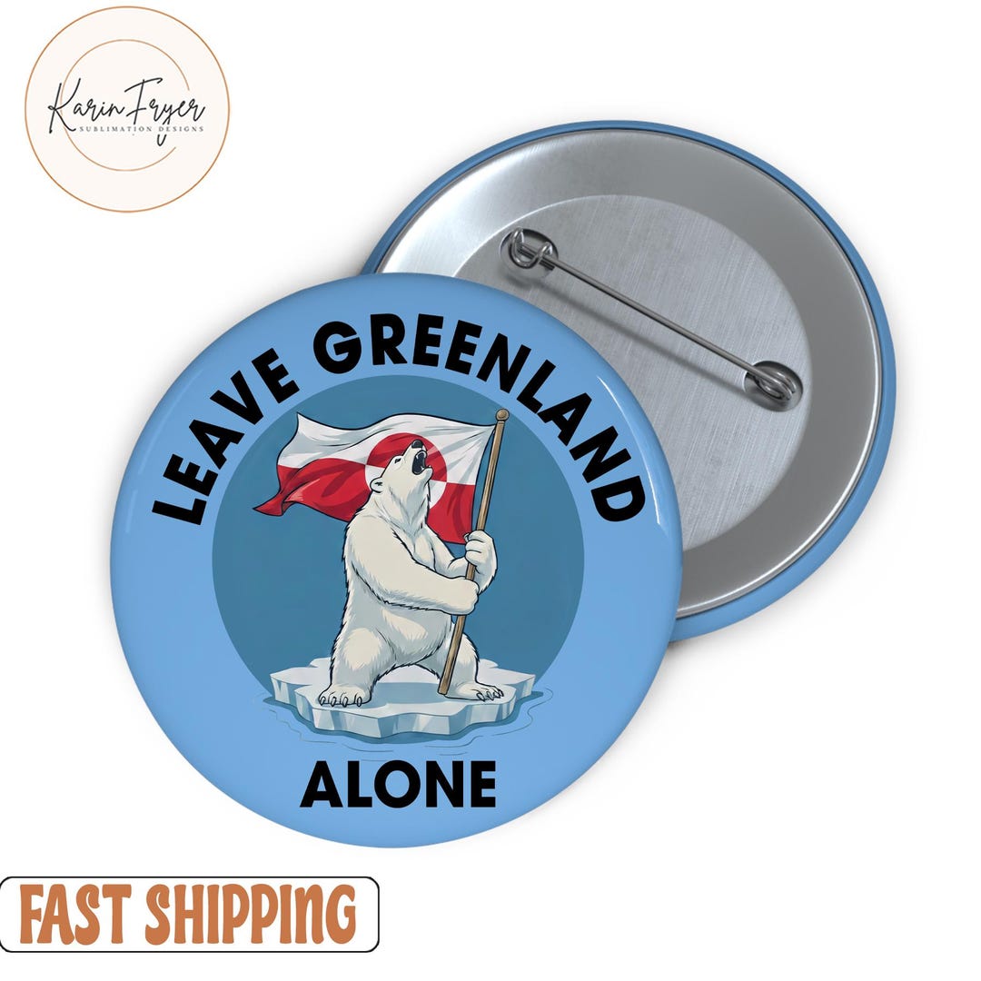 Leave Greenland Alone Pin Buttons, Hands off Greenland Button ...