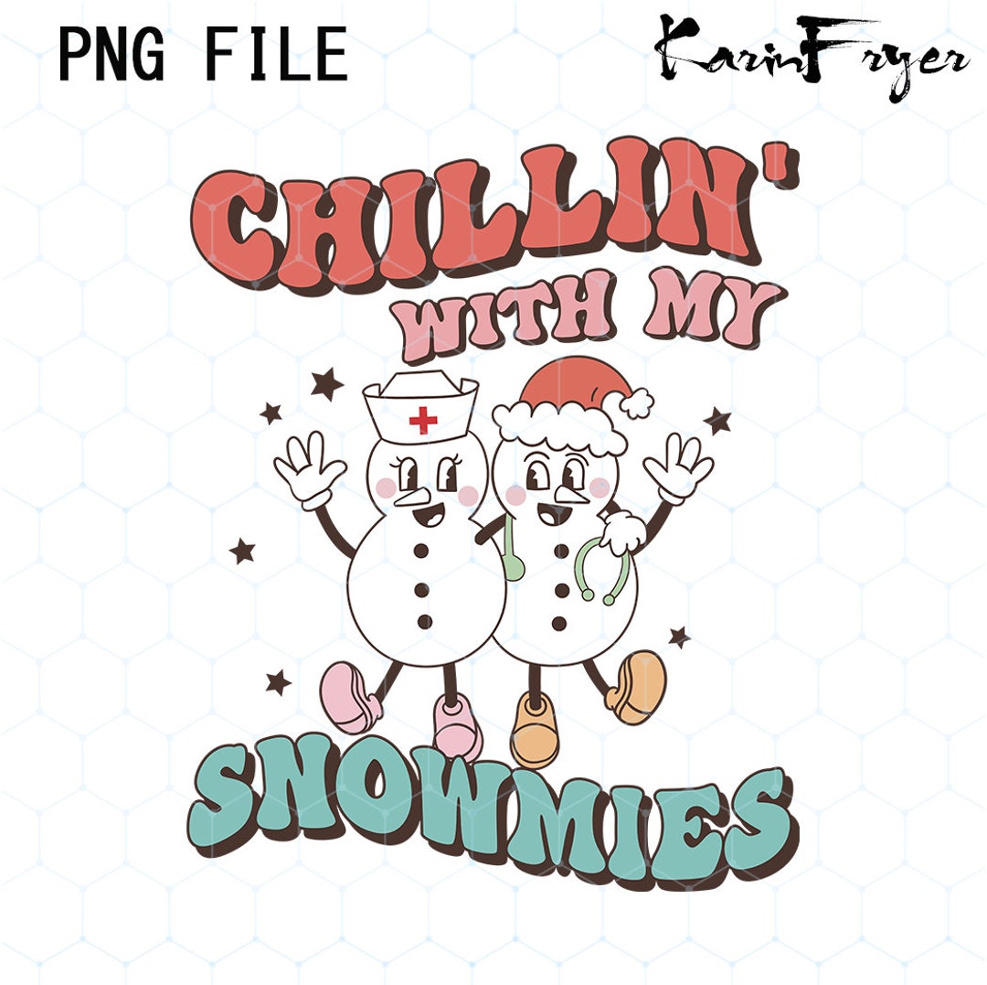 Nurse Christmas Png Chillin With My Snowmies Png Funny Nurse - Etsy