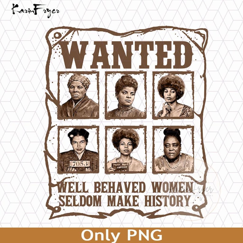 Well Behaved Women Rarely Make History, Feminist Png, Black History ...