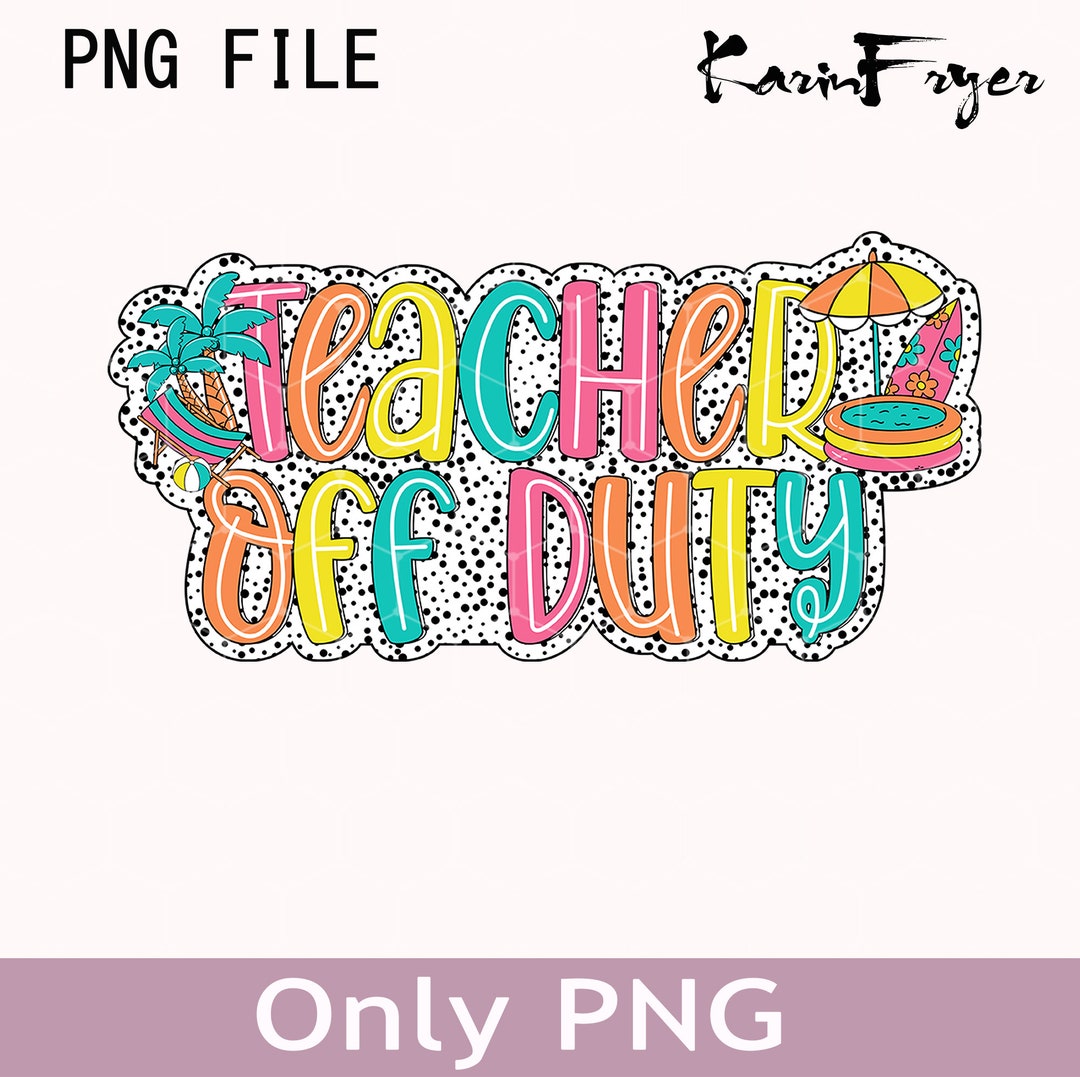 Teacher off Duty Png, End of School Year Png, Last Day of School Png ...