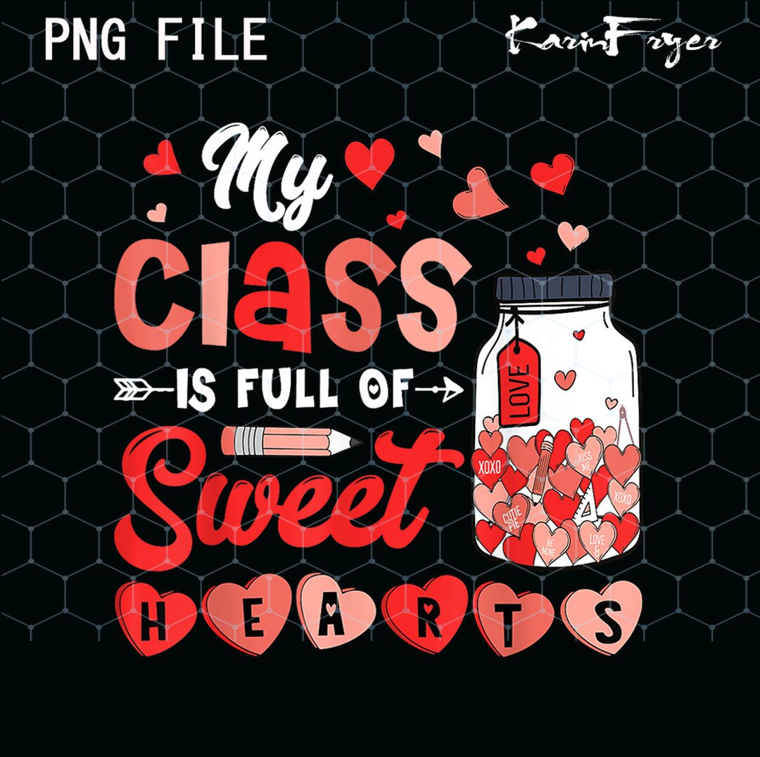 Teaching Sweethearts Png, My Class is Full of Sweet Hearts Png Teacher ...