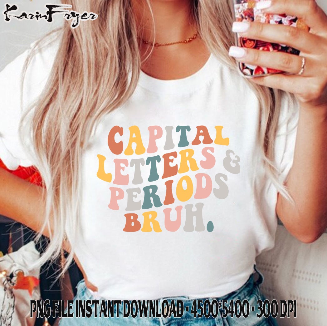 Capital Letters Periods Bruh Png Teacher Pngback to School - Etsy