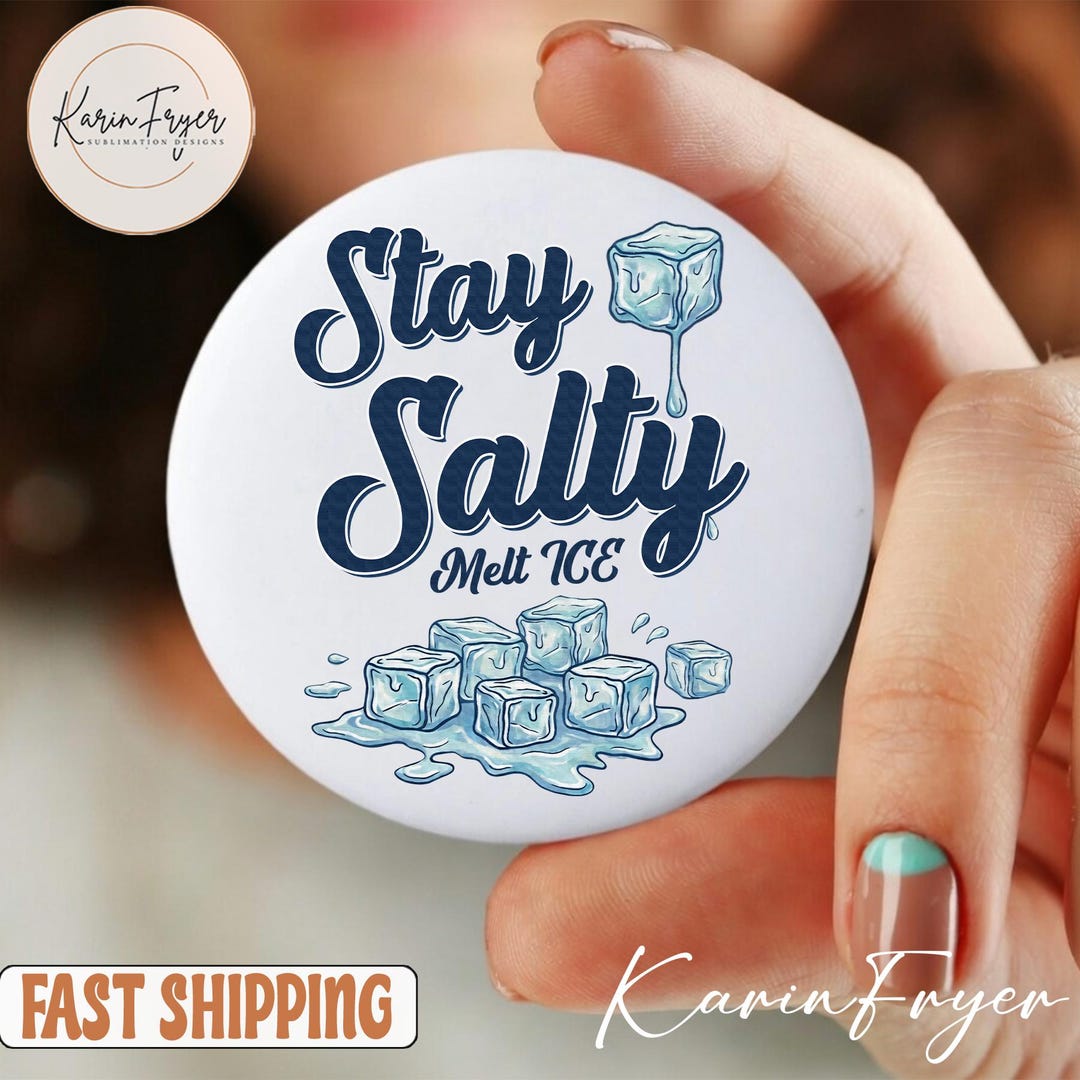 Stay Salty Anti ICE Pin Button, Melting ICE Pin, Anti Trump Button - Etsy