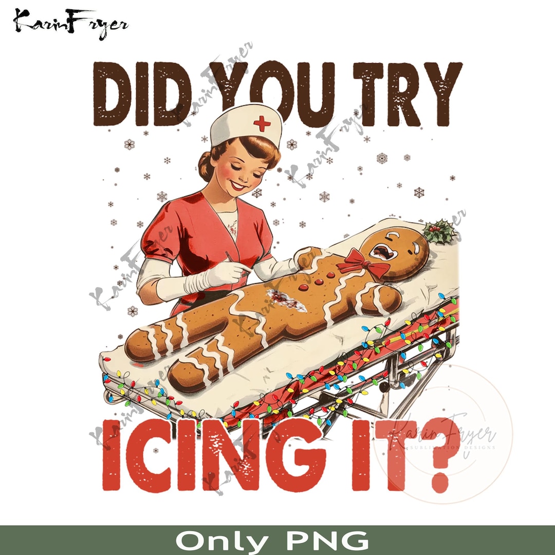 Did You Try Icing It Png, Retro ICU Nurse Christmas Gingerbread Did You ...