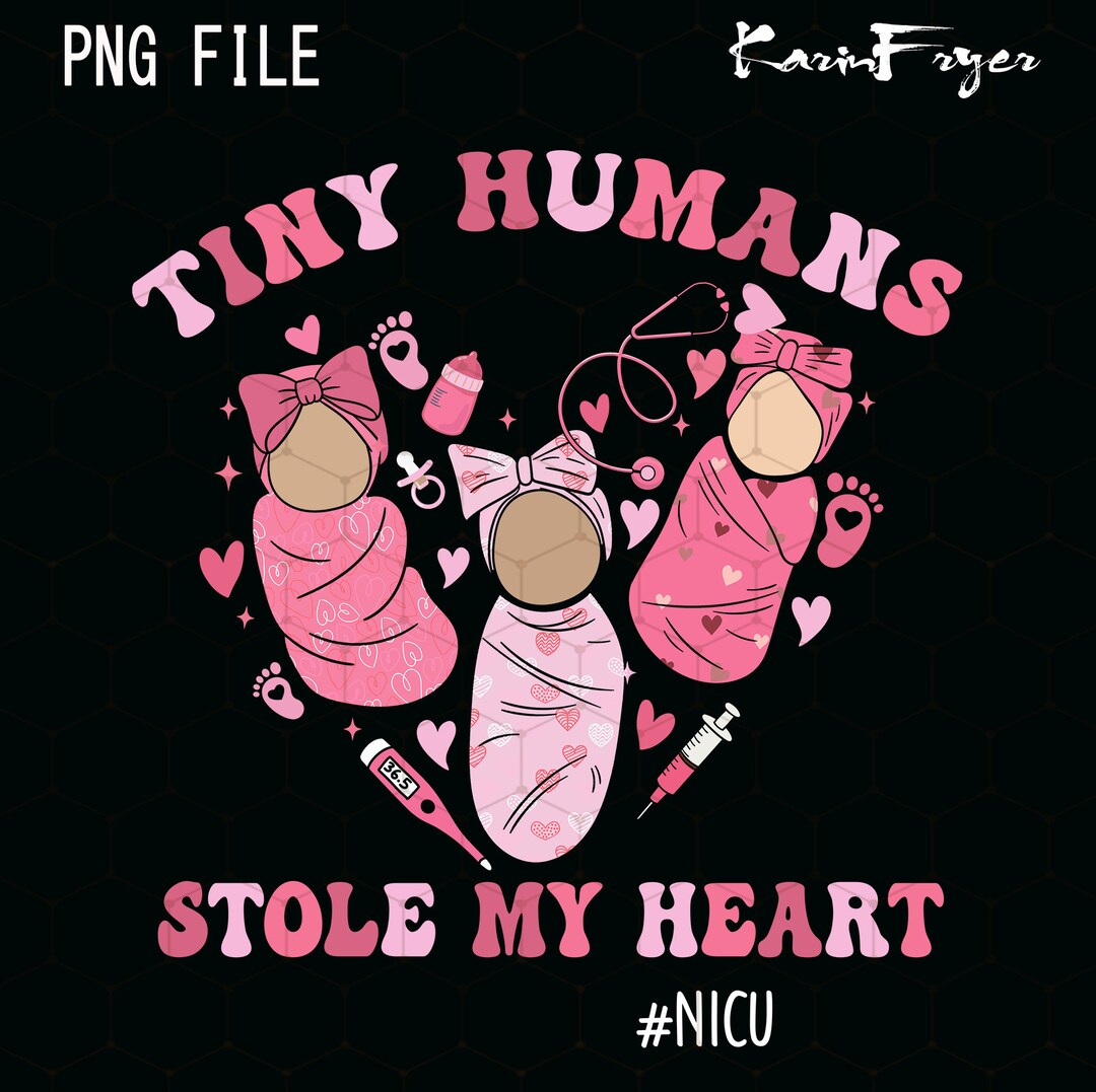 NICU Valentine's Day PNG, Tiny Humans Stole My Heart Digital Download ...