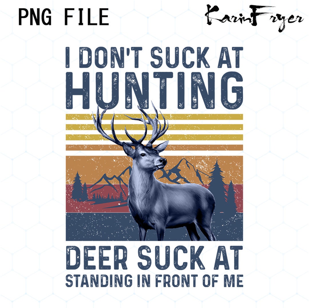 Funny Deer Hunting PNG Sublimation Design, Retro Deer Hunter Shirt ...
