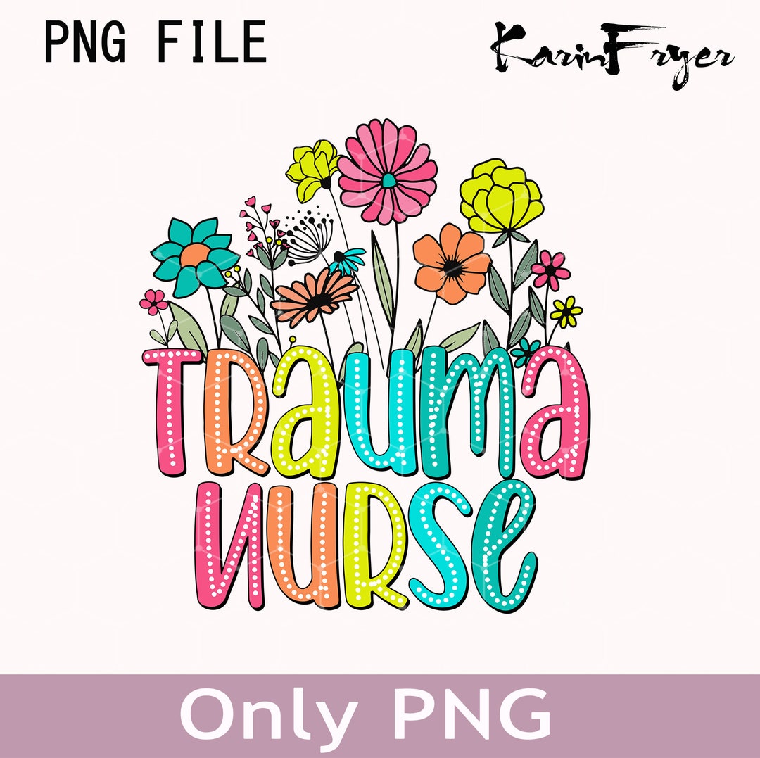 Floral Trauma Nurse Png, Wild Flowers Nurse Png, Nurse Life Png, Nurse ...