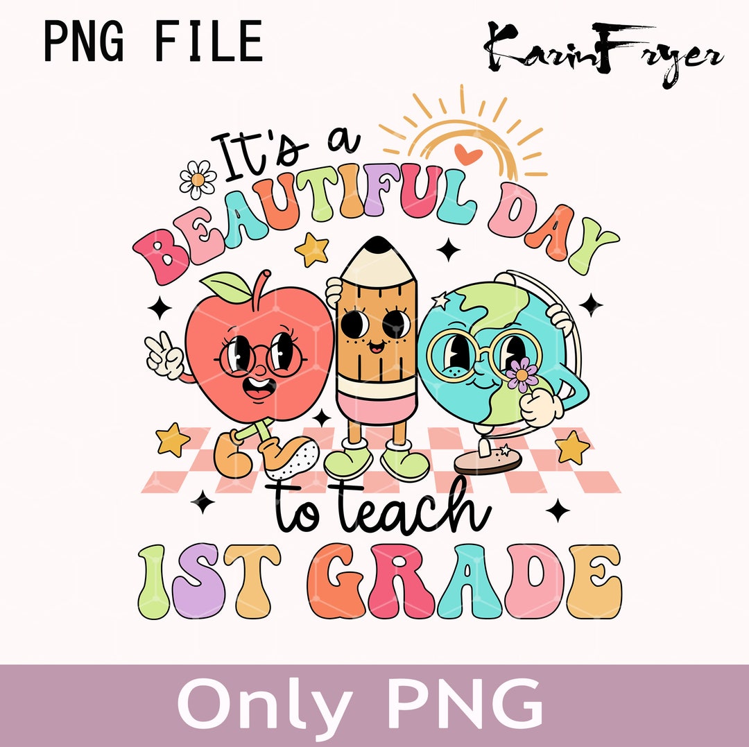 It's A Beautiful Day to Teach 1st Grade Png, 1st Grade Teacher Png ...