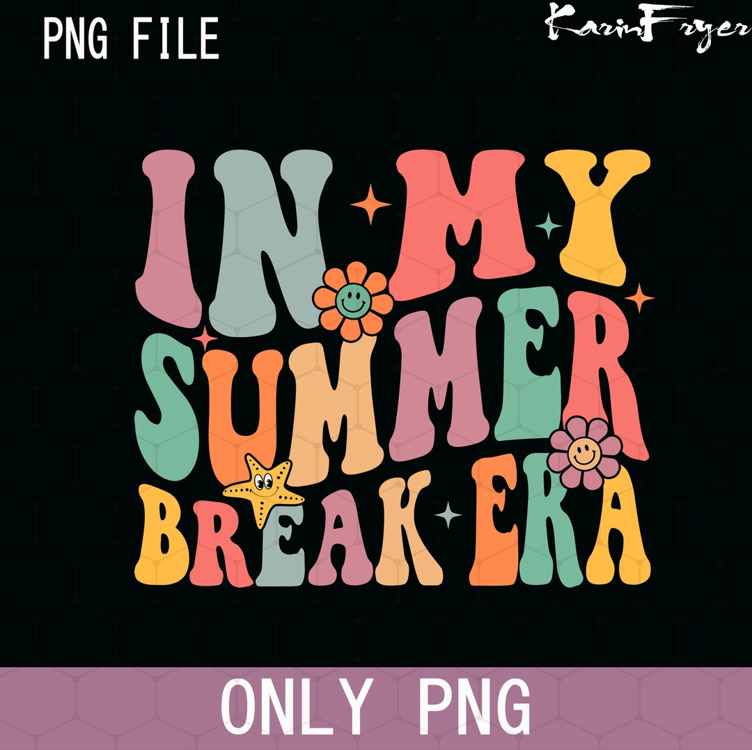 In My Summer Break Era PNG, Funny Teacher Summer Design Png, Last Day ...
