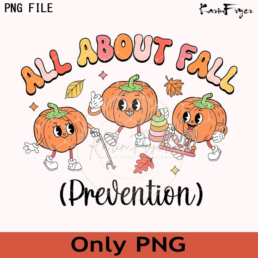 All About Fall Prevention Png, Autumn OT Png, Fall Png, Thanksgiving ...