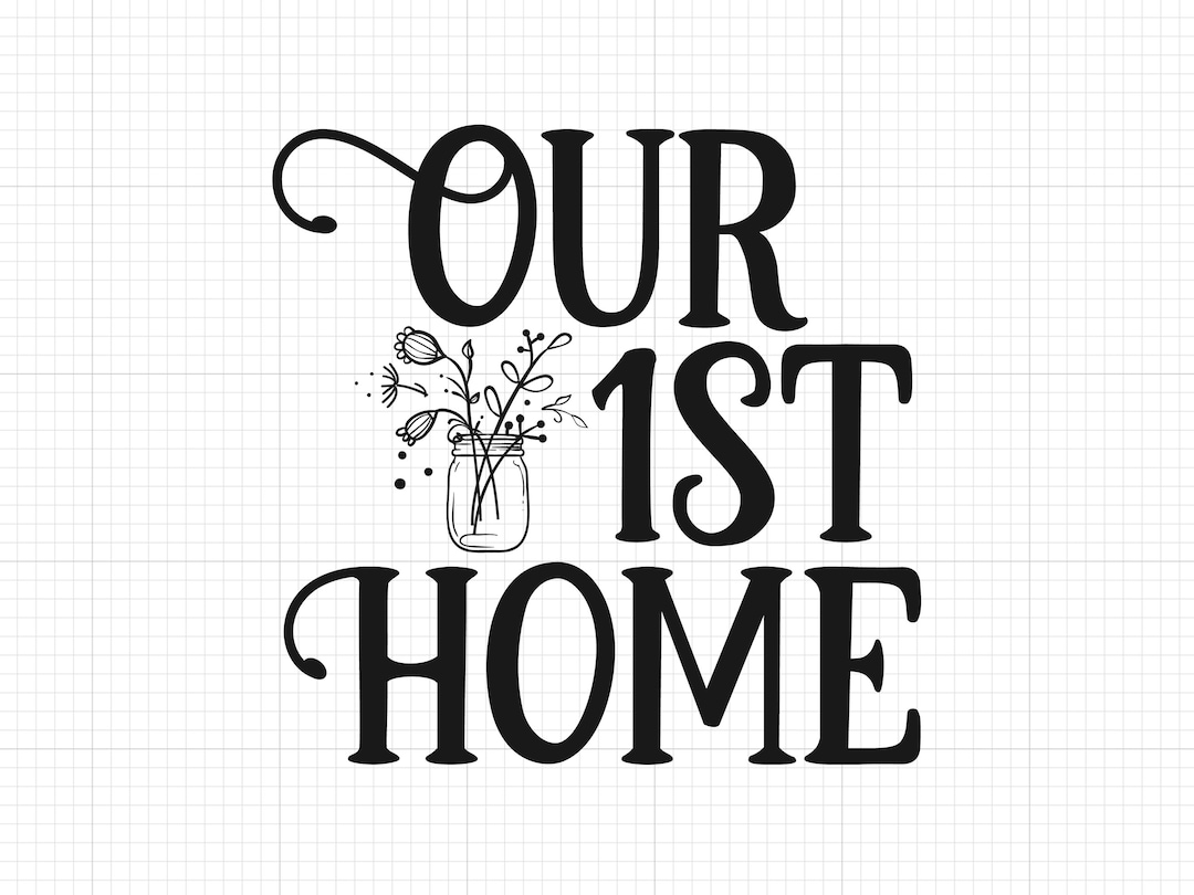 Our First Home Svg New Home Sign Farmhouse Sign Vector Cut - Etsy