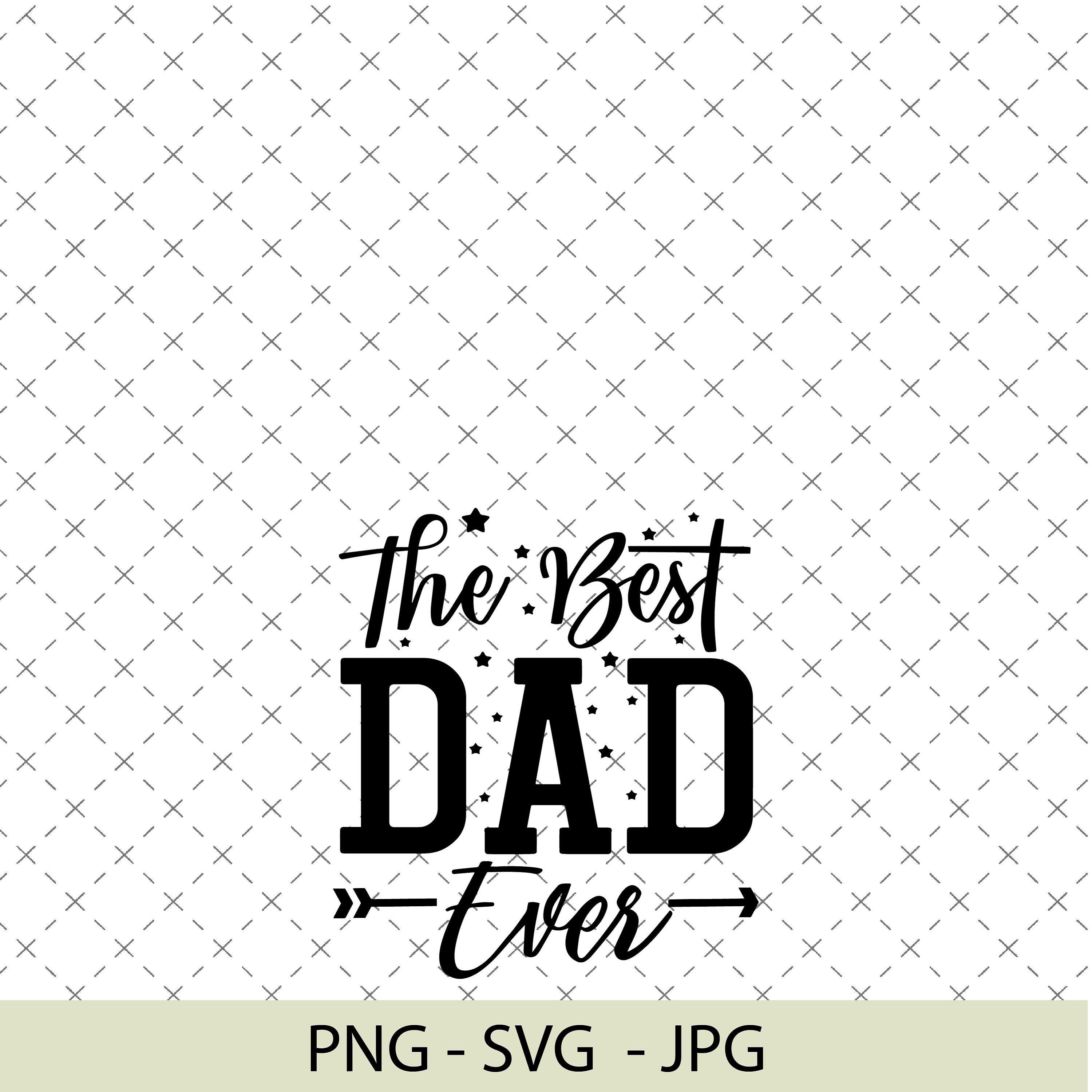 Dad Png, Best Dad Ever Png, Dad Svg, Best Dad Png,fathers Day, Digital ...