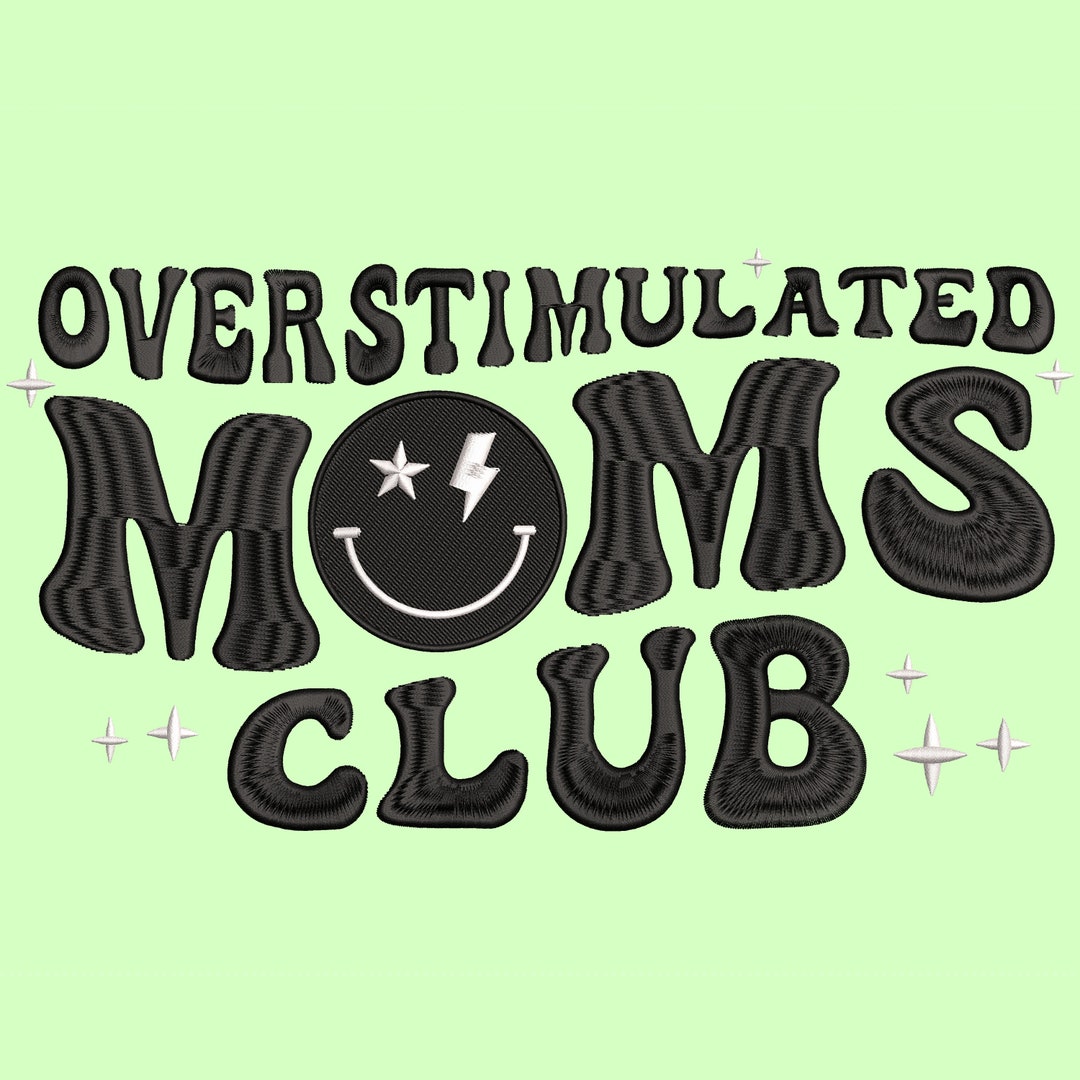 Overstimulated Moms Club Embroidery Design, Funny Quote Embroidery File ...
