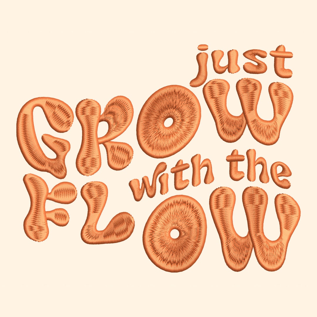 Just Grow With the Flow Embroidery Design, Embroidery File, Positive ...