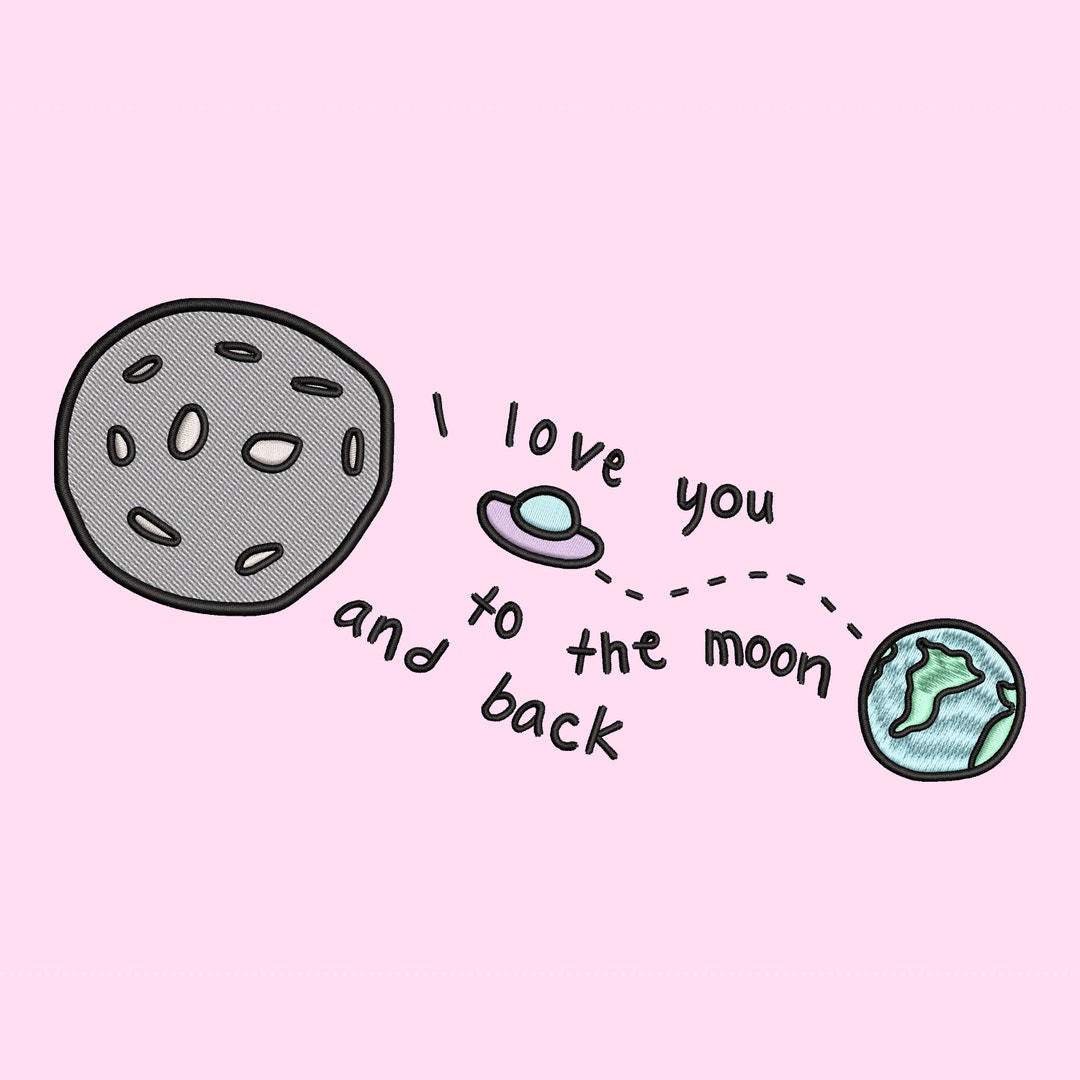 I Love You to the Moon and Back Embroidery Design, Love Embroider File ...