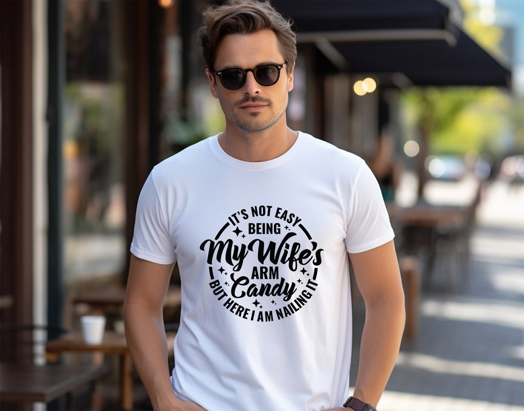 My Wifes Arm Candy Tee Hunky Hubbys Tee Fun Gift for Men Husband Tee ...