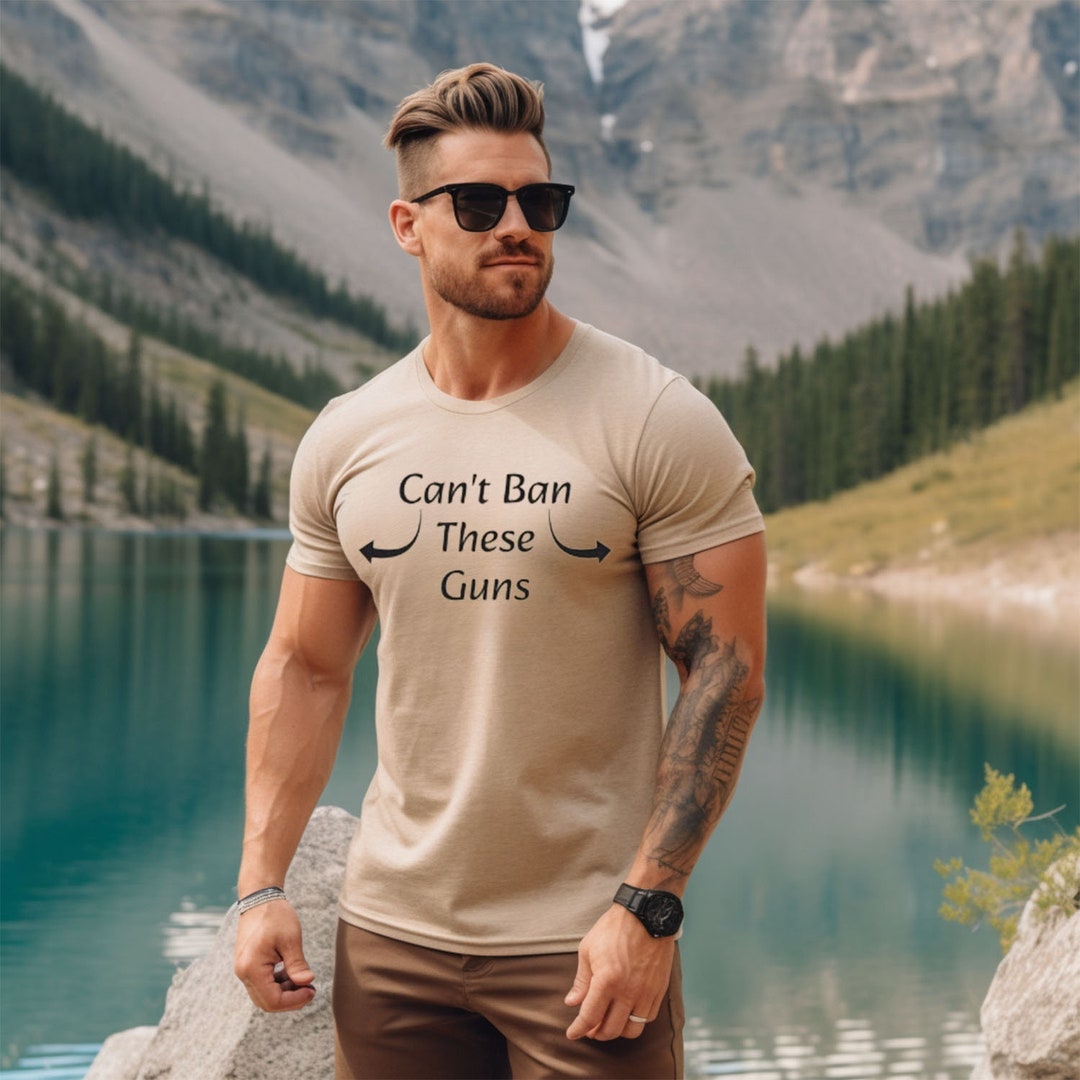 Can't Ban These Guns Tee | Funny Tee for Tough Men/women | Muscle Shirt ...