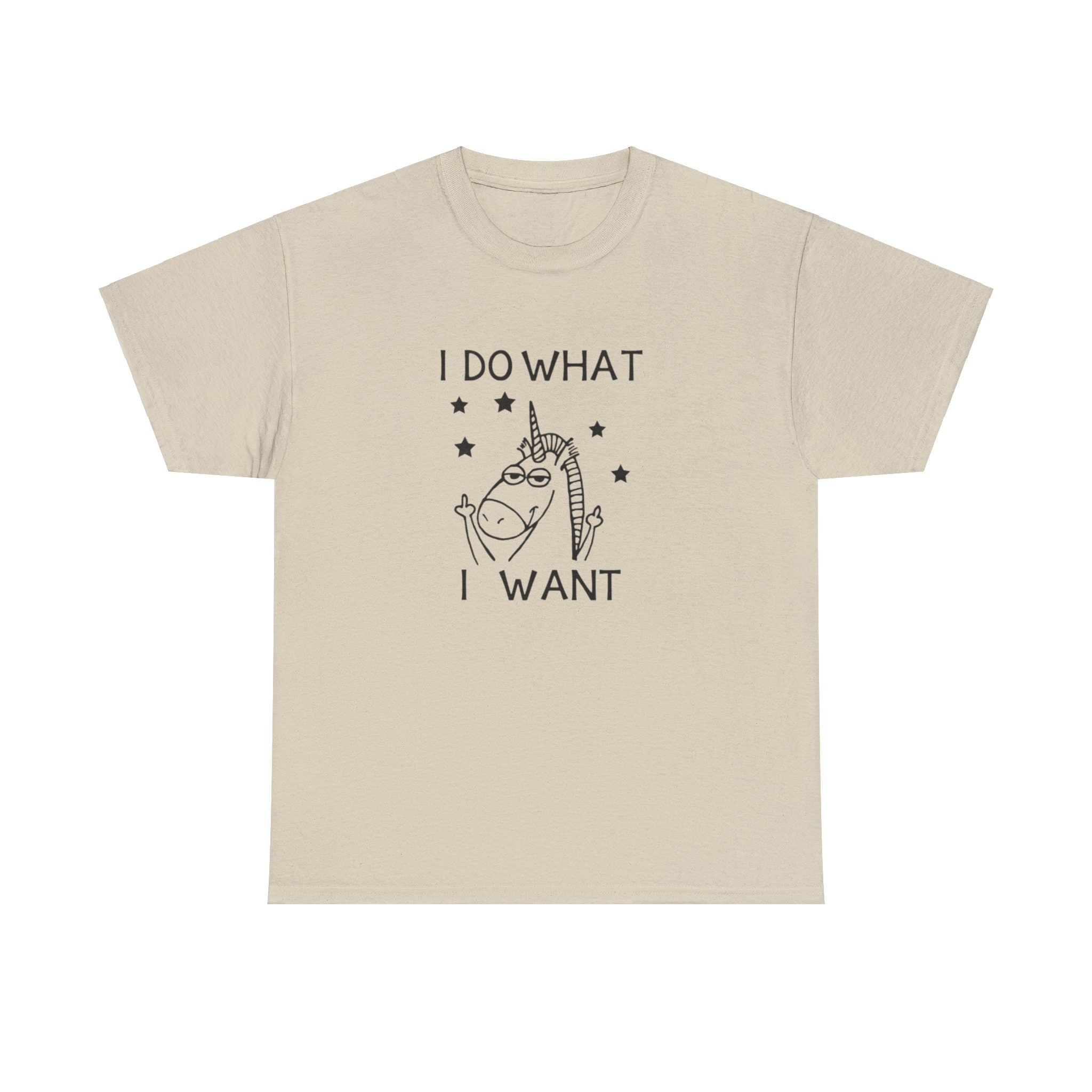 I Do What I Want Tee I Do What I Want Funny Tee F off Tee Adult Tee I ...