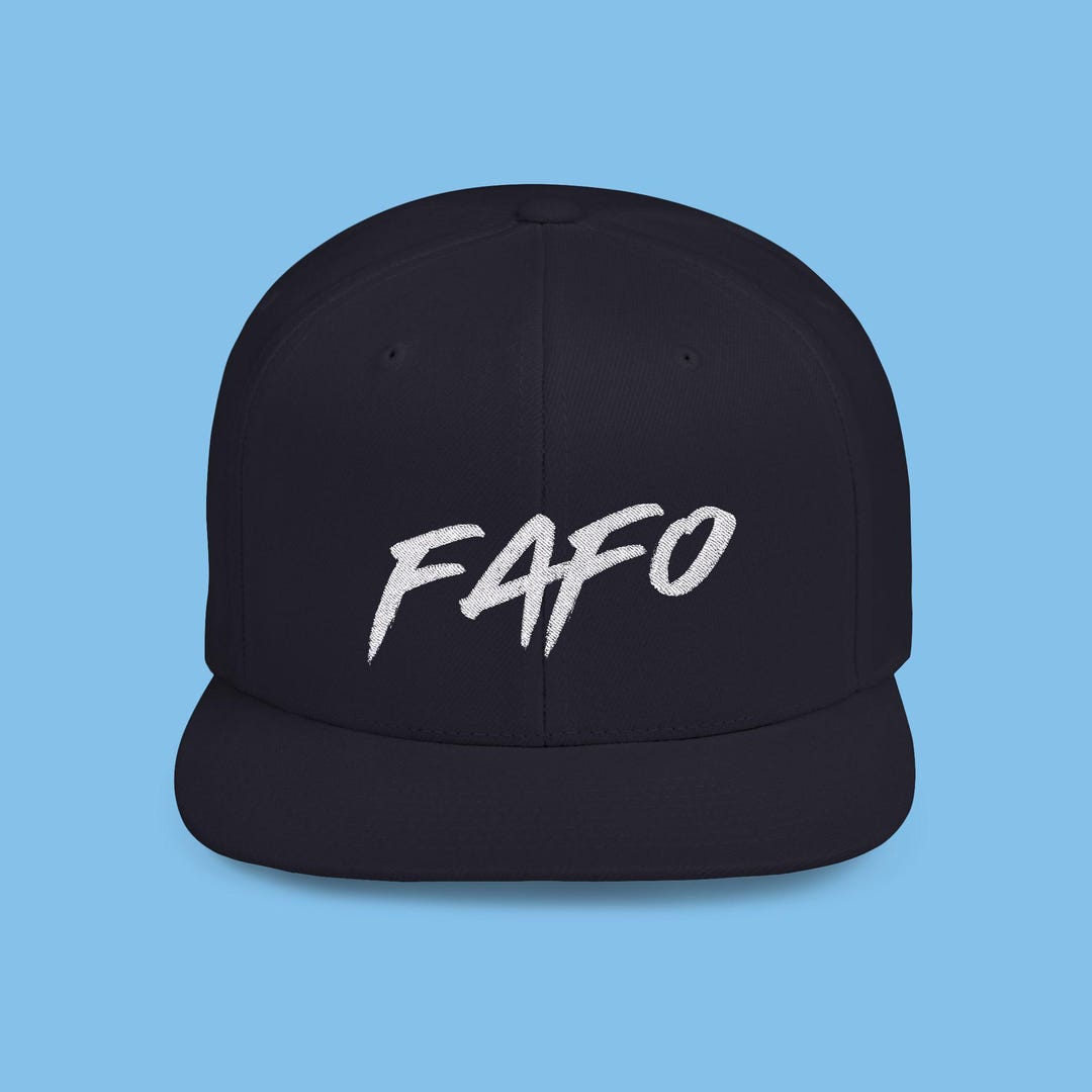 FAFO Embroidered Snapback Hat FAFO Flat Bill Cap F Around Find Out Cap ...