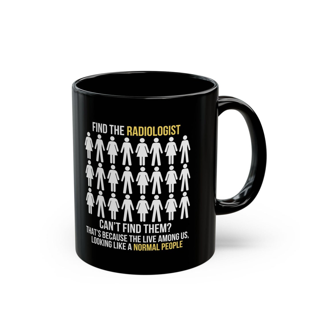 Funny Radiologist Meme Black Coffee Mug, Radiology Humor Design, Hot ...