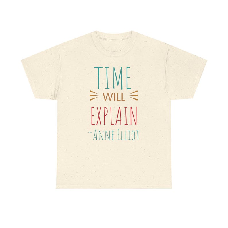 Time Will Explain Tee | Inspirational Quote Shirt, Anne Elliot ...