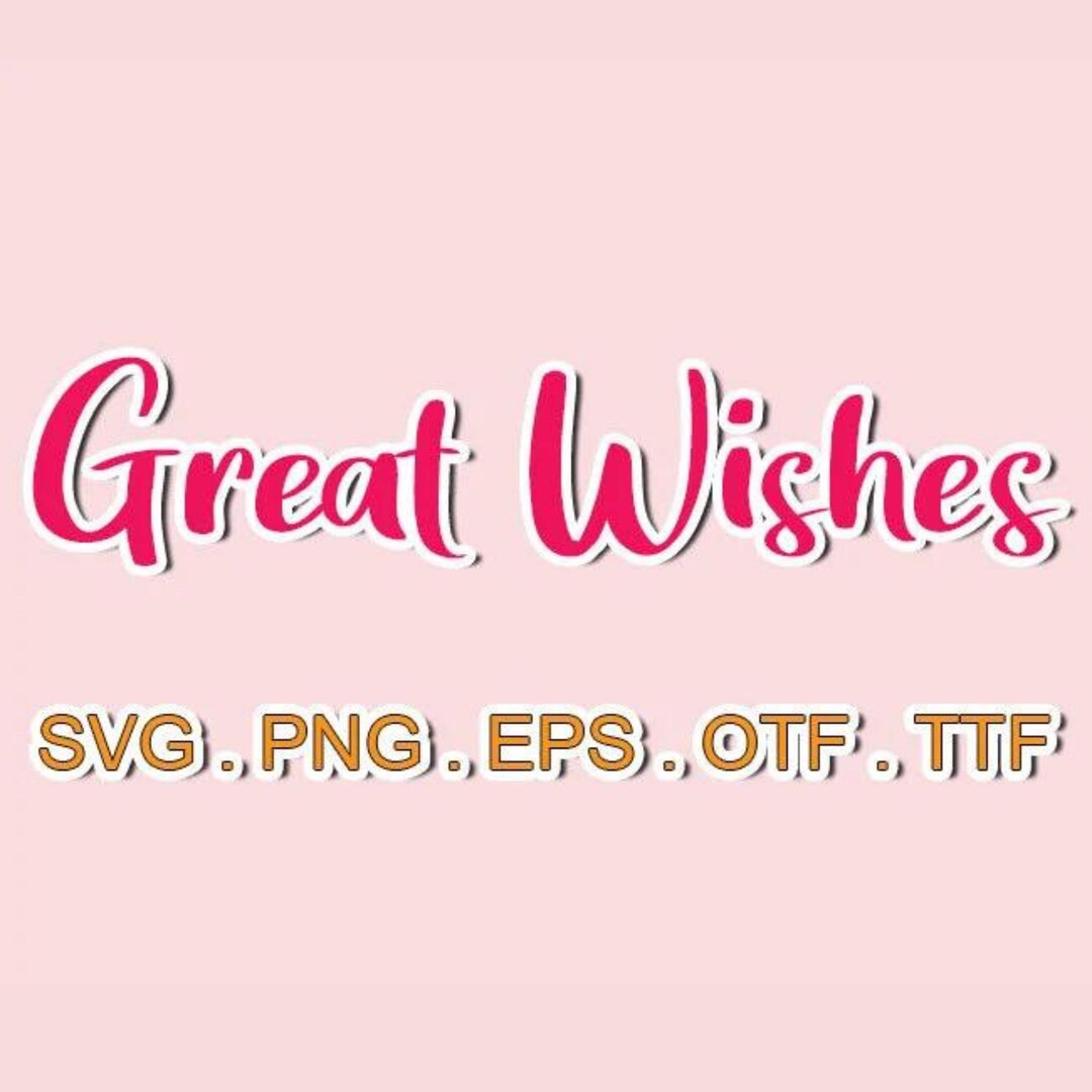 Great Wishes Font Files,svg Sillhoutte,sans Serif Svg,svg Fonts Bundle ...
