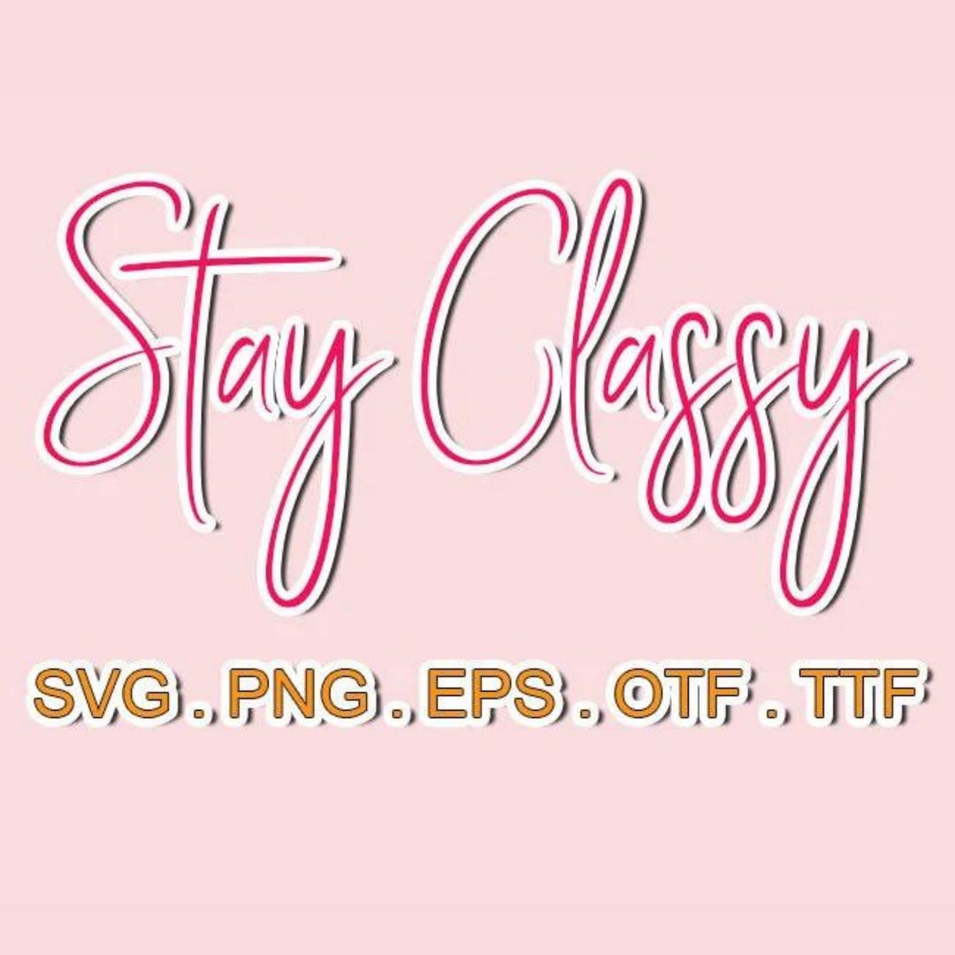 Stay Classy Font Files,svg Sillhoutte,sans Serif Svg,svg Fonts Bundle ...