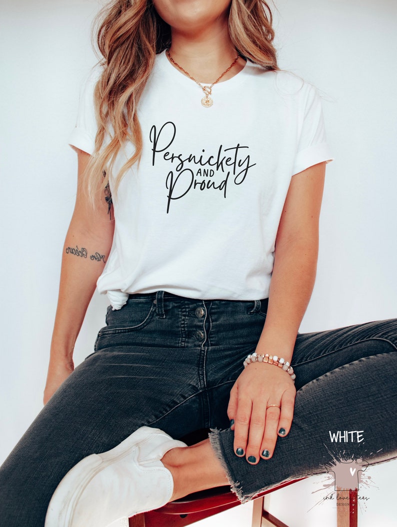 Persnickety & Proud, Cute Sayings Tshirt, Inspirational Shirt, Positive Vibes Shirt, Minimalist ...