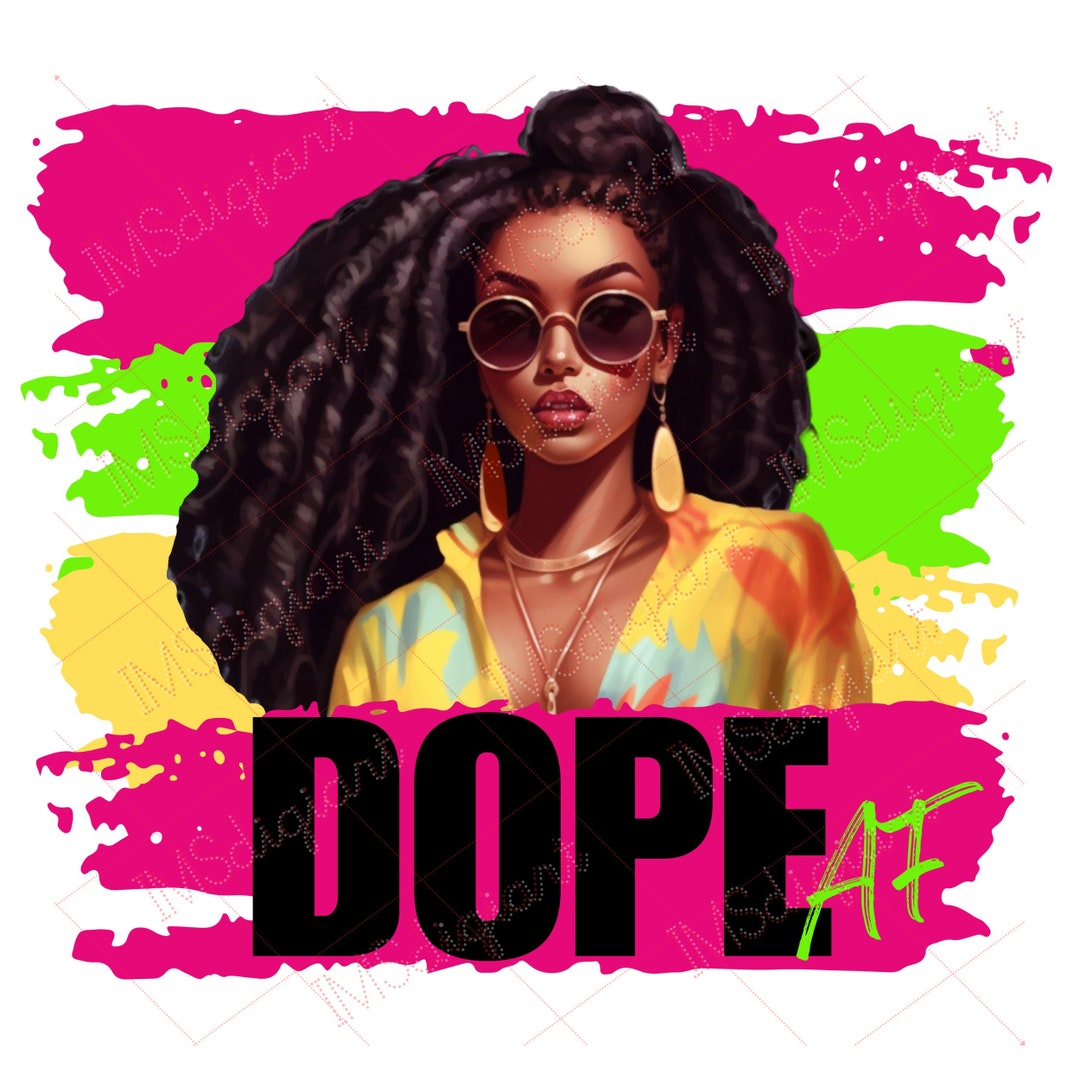 Dope AF PNG | Gorgeous Black Woman PNG| Dope | T-shirts | Apparel ...