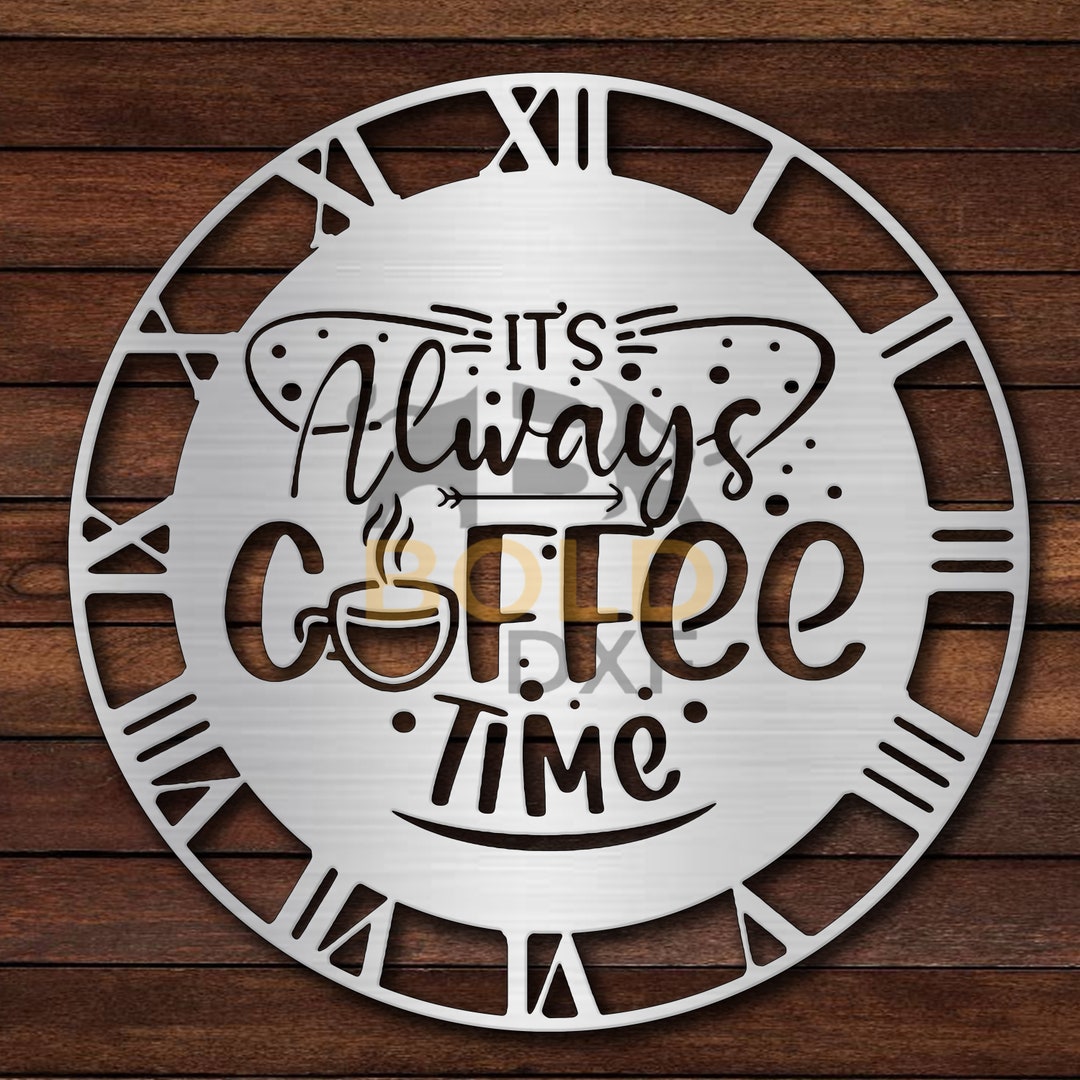 Clock - It's Always Coffee Time DXF & SVG - Etsy