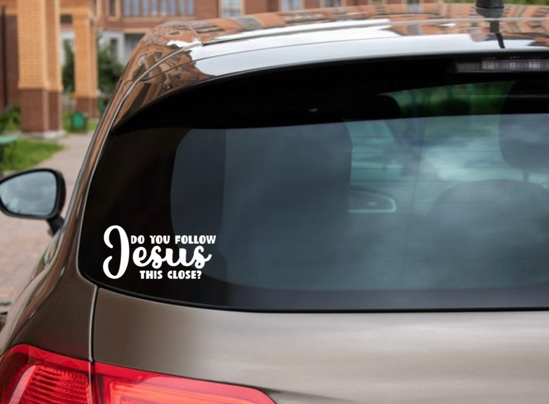 Do You Follow Jesus This Close Car Decal, Stickers, Bumper Sticker - Etsy