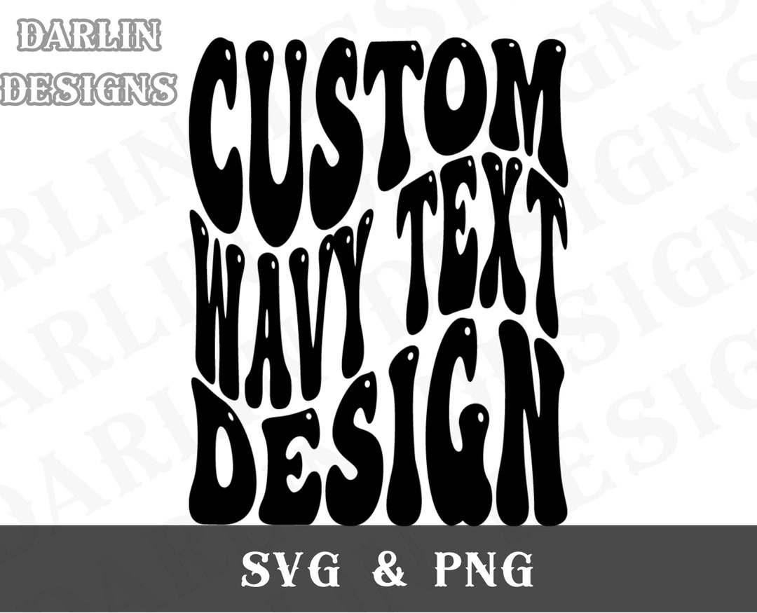 Custom Wavy Text Svg - Custom Graphic Design Service - Custom Wavy ...