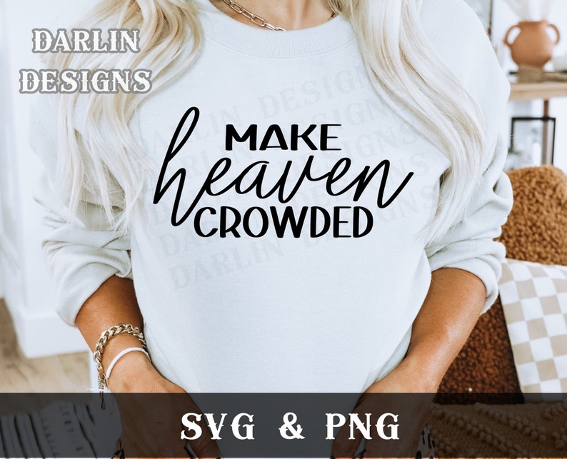 Make Heaven Crowded SVG PNG Religious Svg self Love SVG - Etsy