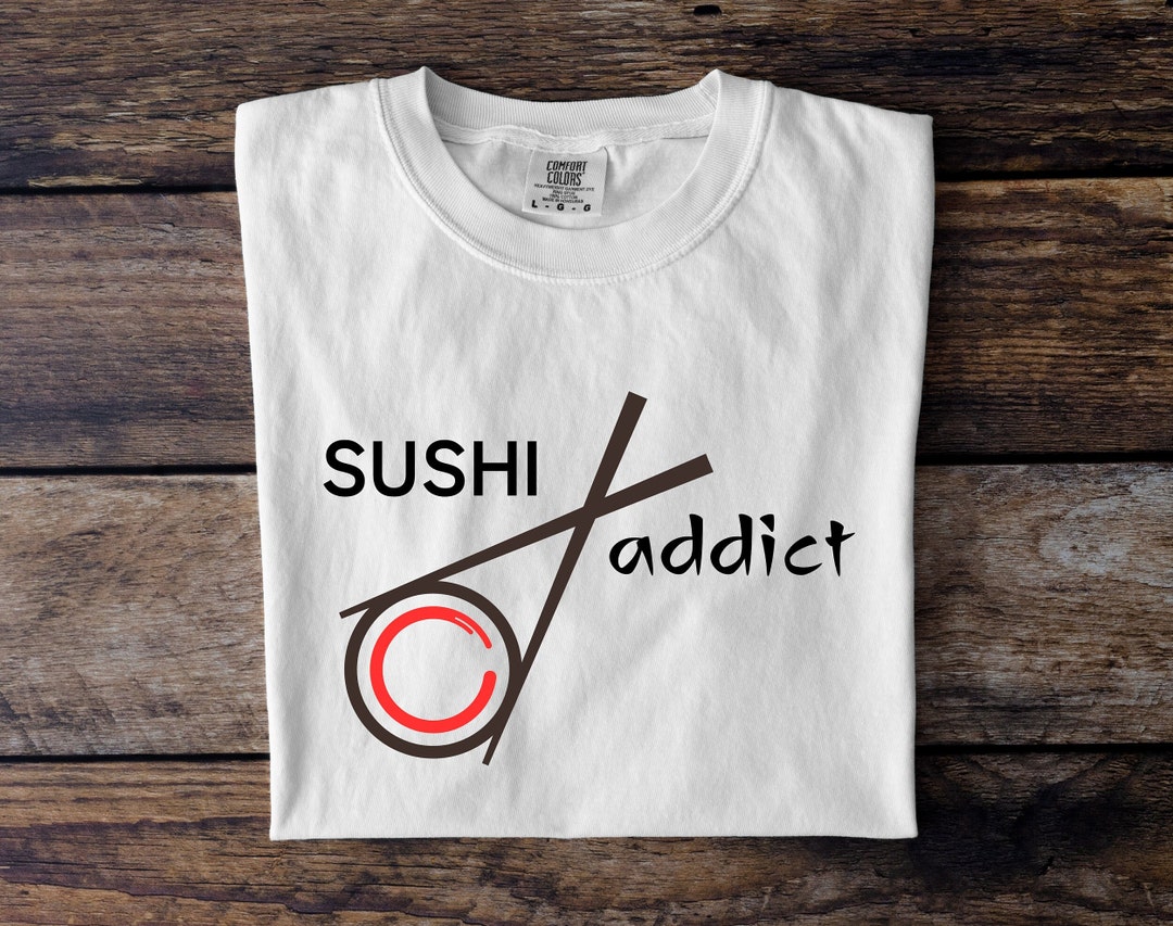 Sushi Addict Unisex Sushi Shirt Sushi Vibes Sushi Tshirt - Etsy